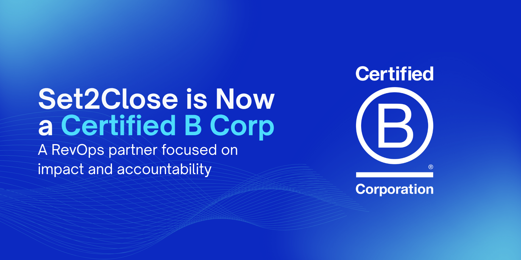 Set2Close is Now a Certified B Corp: Why It Matters and What Comes Next